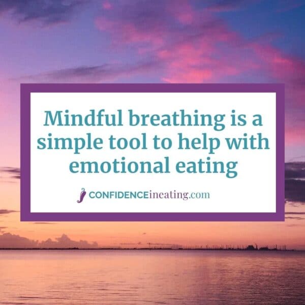How Mindful Breathing Can Help You with Emotional Eating - Confidence ...